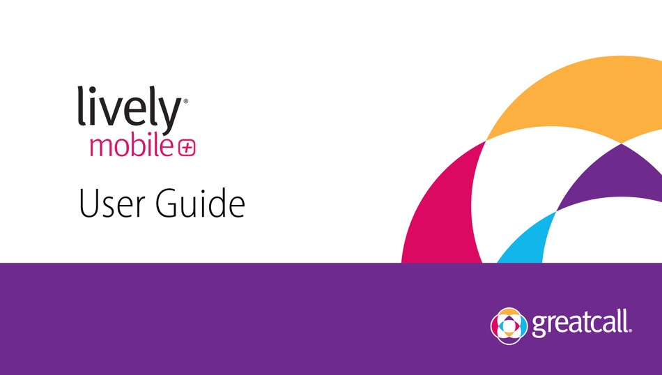 GREATCALL LIVELY MOBILE+ USER MANUAL Pdf Download | ManualsLib