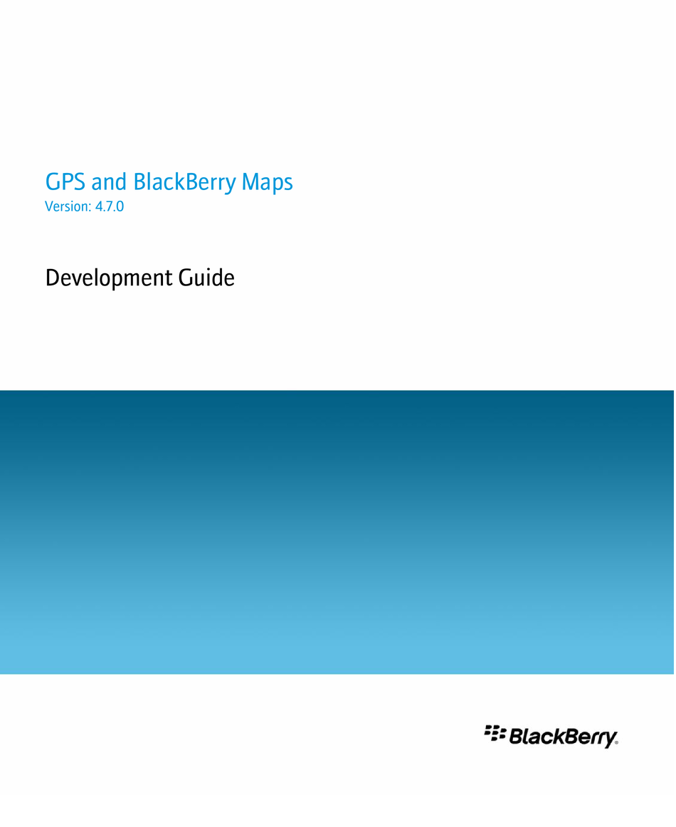 BLACKBERRY JAVA DEVELOPMENT ENVIRONMENT - - GPS AND MAPS - DEVELOPMENT ...