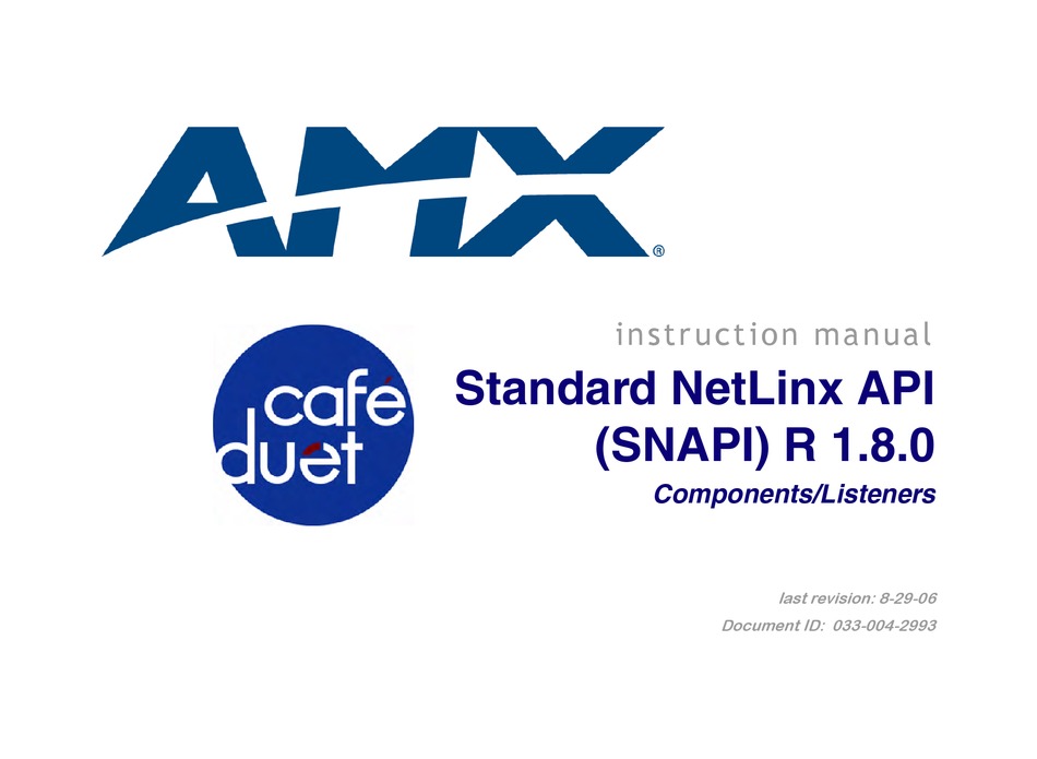 AMX CAFE DUET STANDARD NETLINX API (SNAPI) COMPONENTS AND LISTENERS ...